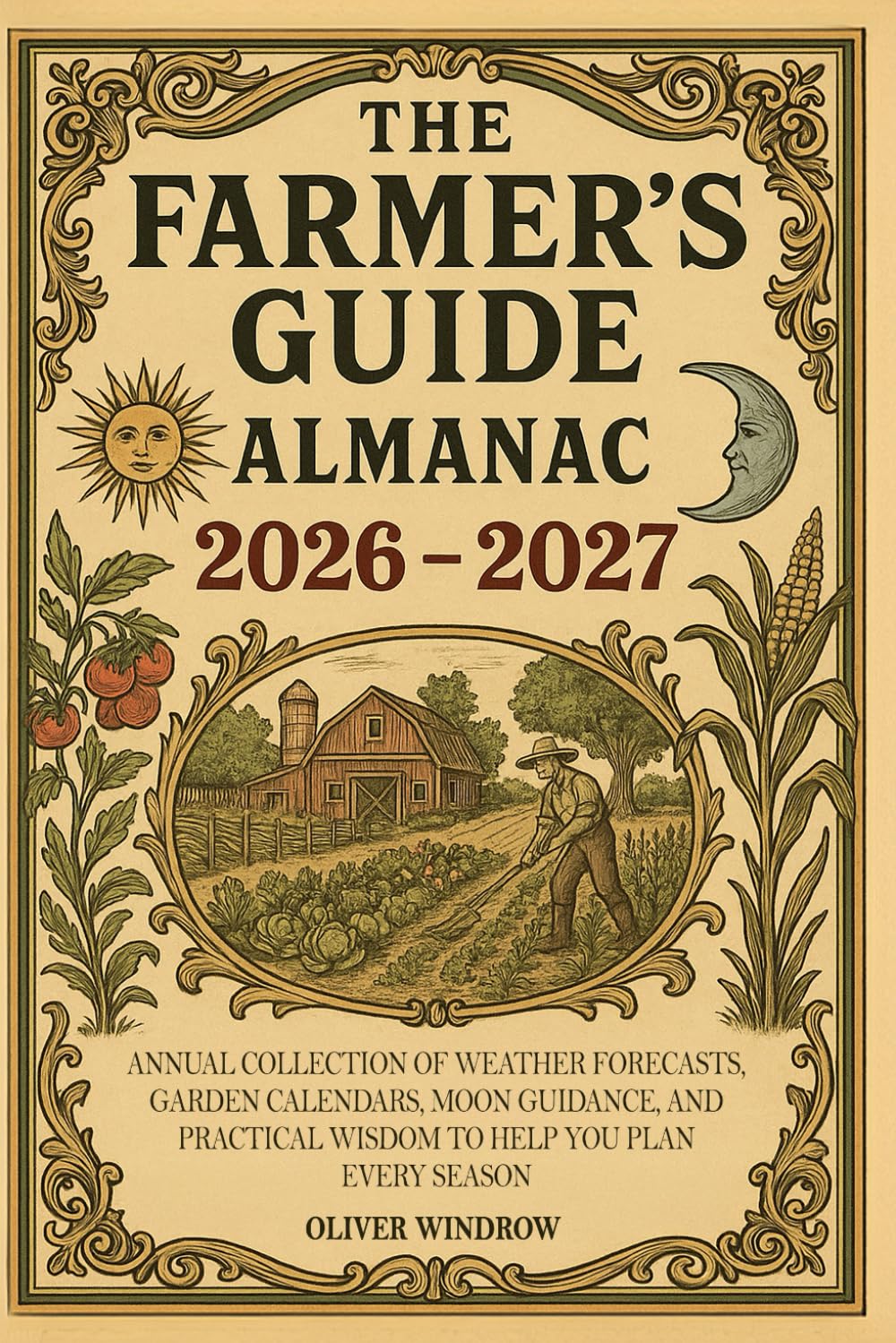 The Farmer’s Guide Almanac 2026–2027: Annual Collection of Weather ...