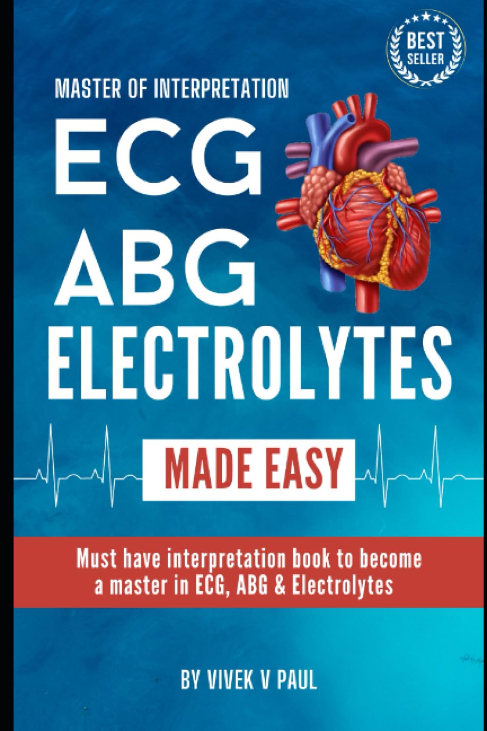 EKG / ECG, ABG & Electrolytes Easy Interpretation Hand Book ...