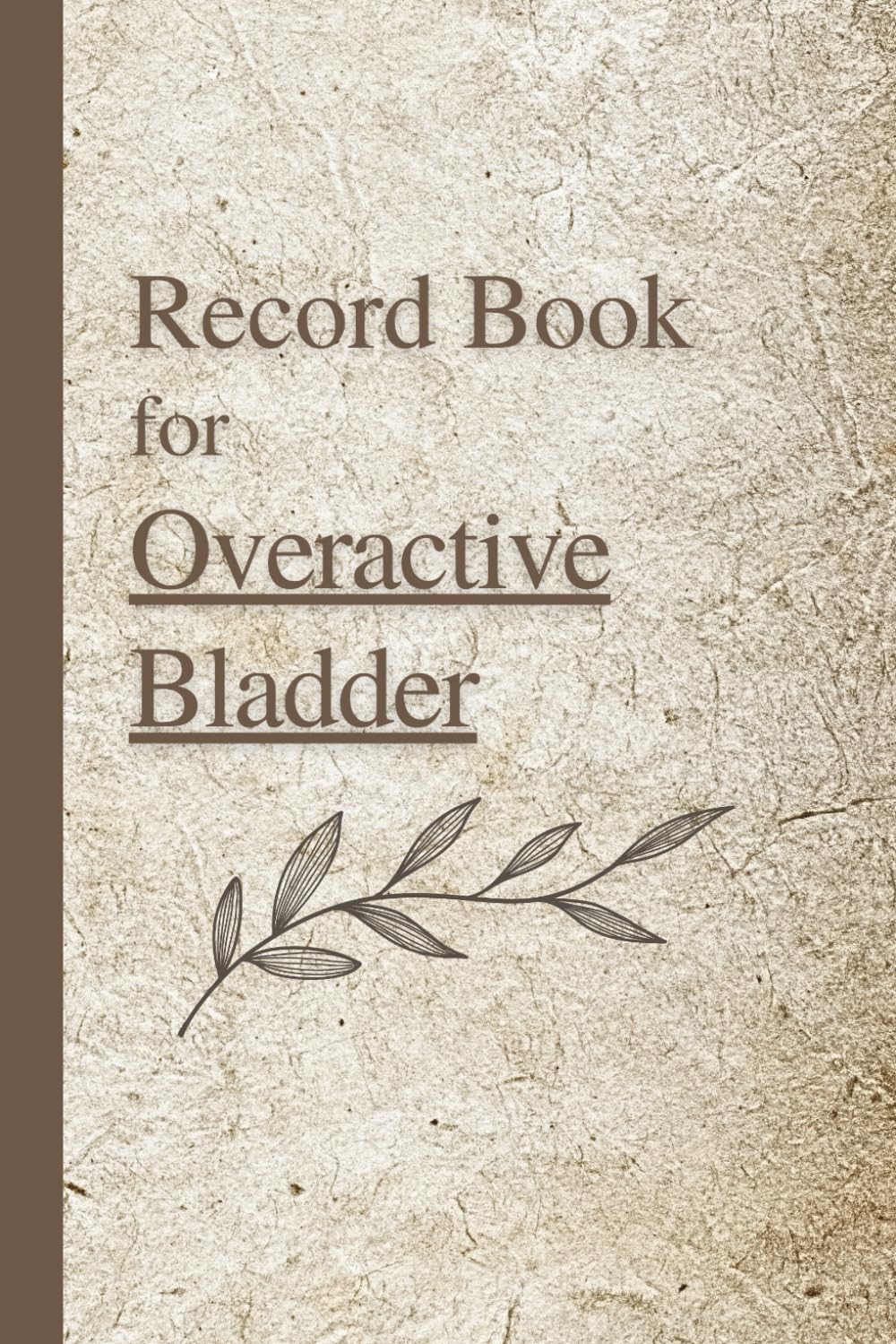 Overactive Bladder Record: Symptom Tracker, Guided Record Book to ...
