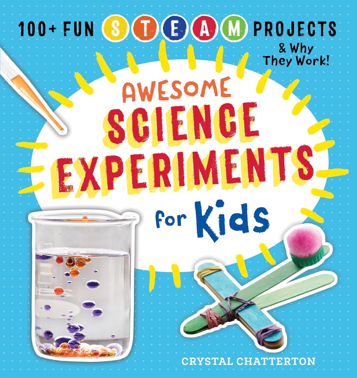 Awesome Science Experiments for Kids: 100+ Fun STEM / STEAM Projects ...