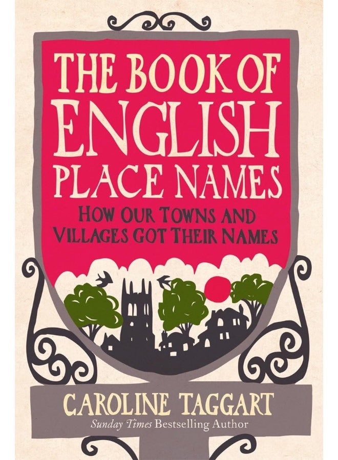The Book of English Place Names: How Our Towns and Villages Got Their ...