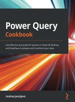 Power Query Cookbook: Use effective and powerful queries in Power BI ...