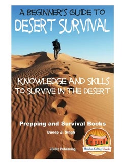 A Beginner's Guide to Desert Survival Skills: Knowledge and Skills to ...