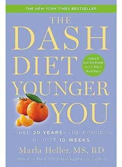 The DASH Diet Younger You: Shed 20 Years--and Pounds--in Just 10 Weeks ...