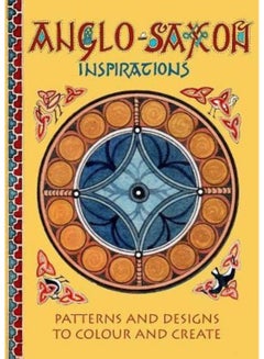 Anglo-Saxon Inspirations: patterns and designs to colour and create UAE ...