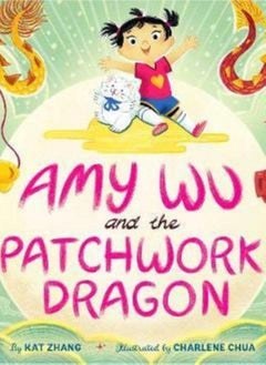 Amy Wu and the Patchwork Dragon Zhang Kat and Chua Charlene | Best ...