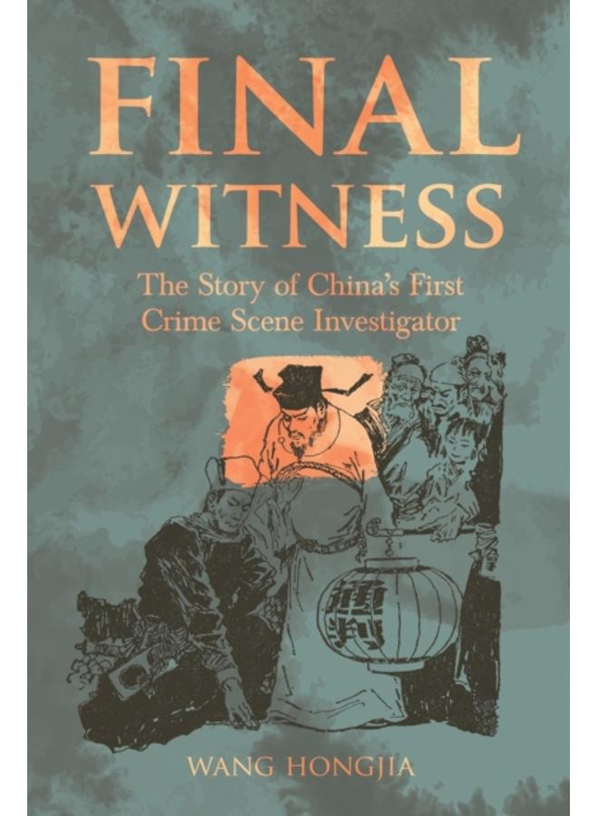 Final Witness : The Story of China???s First Crime Scene Investigator ...
