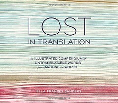 Lost in Translation: An Illustrated Compendium of Untranslatable Words ...
