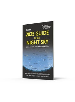 2025 Guide to the Night Sky: A month-by-month guide to exploring the skies above Britain and ...
