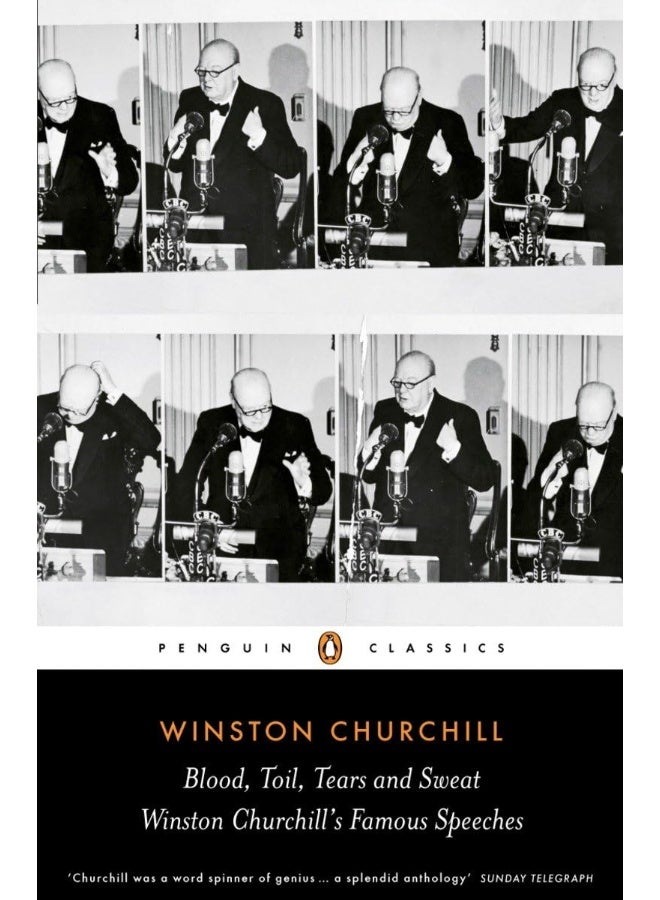 Blood, Toil, Tears and Sweat: Winston Churchill's Famous Speeches ...