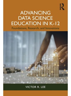 Advancing Data Science Education in K-12: Research and Theory for Teaching and Learning | Best ...