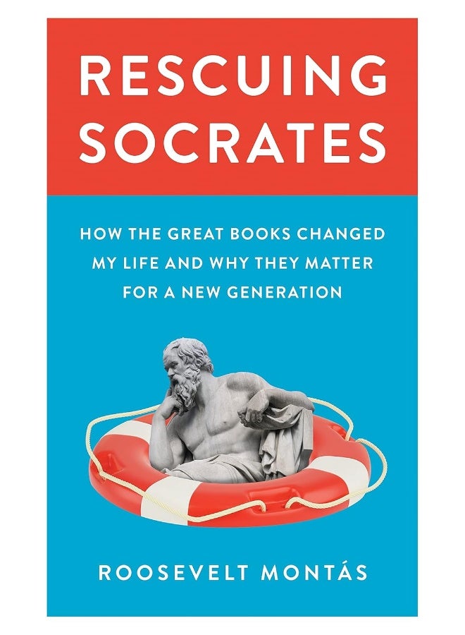 Rescuing Socrates: How the Great Books Changed My Life and Why They ...
