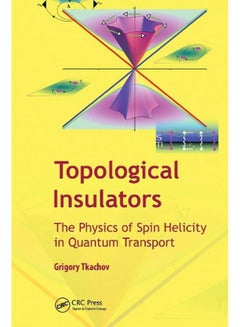 Topological Insulators: The Physics of Spin Helicity in Quantum ...