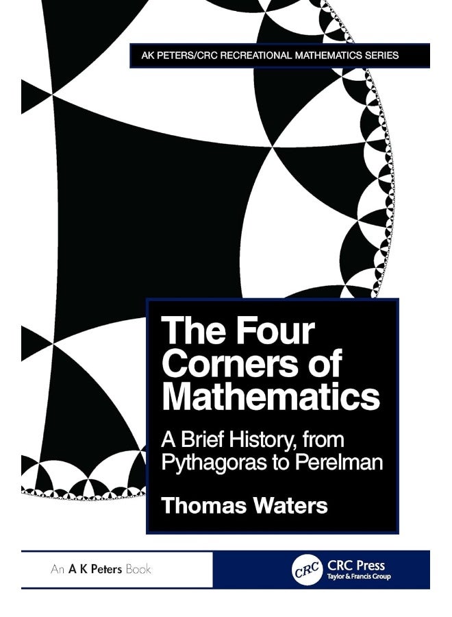 The Four Corners of Mathematics: A Brief History, from Pythagoras to ...