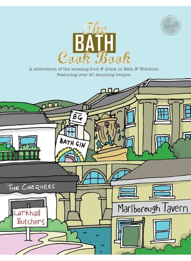 The Bath Cook Book: A Celebration of the Amazing Food and Drink on Our ...