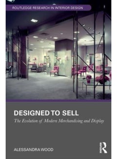 Designed to Sell : The Evolution of Modern Merchandising and Display ...