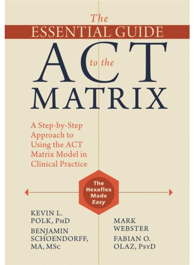 The Essential Guide to the ACT Matrix : A Step-by-Step Approach to ...