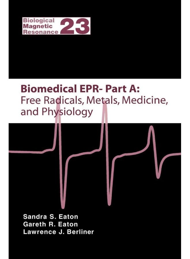 Biomedical EPR - Part A: Free Radicals, Metals, Medicine and Physiology ...