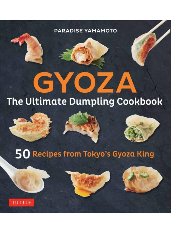 Gyoza: The Ultimate Dumpling Cookbook : 50 Recipes from Tokyo's Gyoza ...