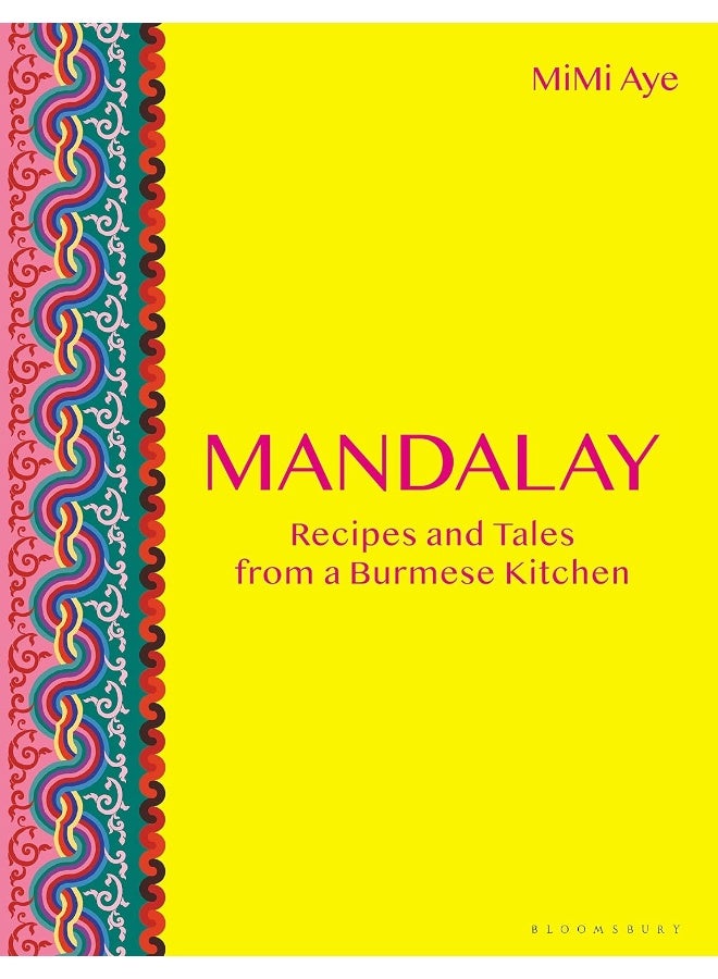Mandalay: Recipes and Tales from a Burmese Kitchen Aye, MiMi | Best Price UAE | Dubai, Abu Dhabi