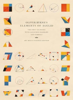Oliver Byrnes Elements Of Euclid The First Six Books With Coloured ...