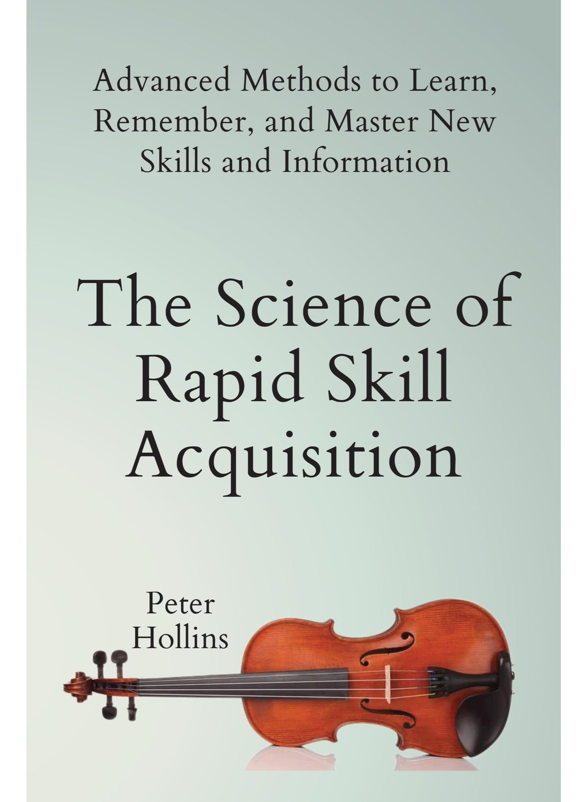 The Science of Rapid Skill Acquisition: Advanced Methods to Learn ...