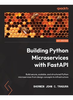 Packt Building Python Microservices with FastAPI: Build secure, scalable, and structured Python ...