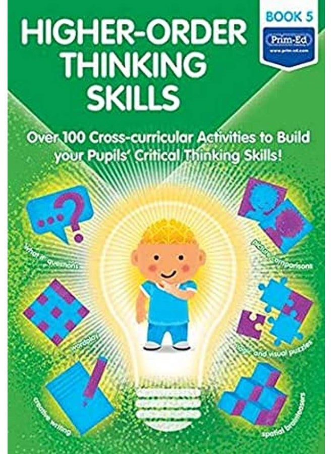 Higher-order Thinking Skills Book 5: Over 100 cross-curricular ...