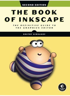 The Book Of Inkscape 2nd Edition: The Definitive Guide to the Graphics ...