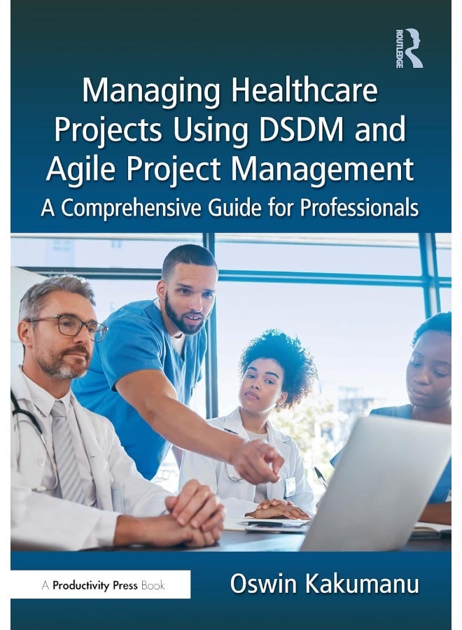 Managing Healthcare Projects Using DSDM and Agile Project Management: A ...