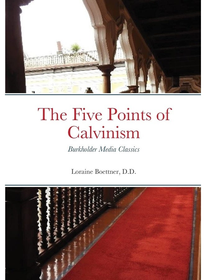 The Five Points of Calvinism: Burkholder Media Classics | Best Price ...