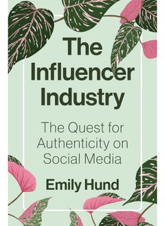 The Influencer Industry: The Quest for Authenticity on Social Media ...