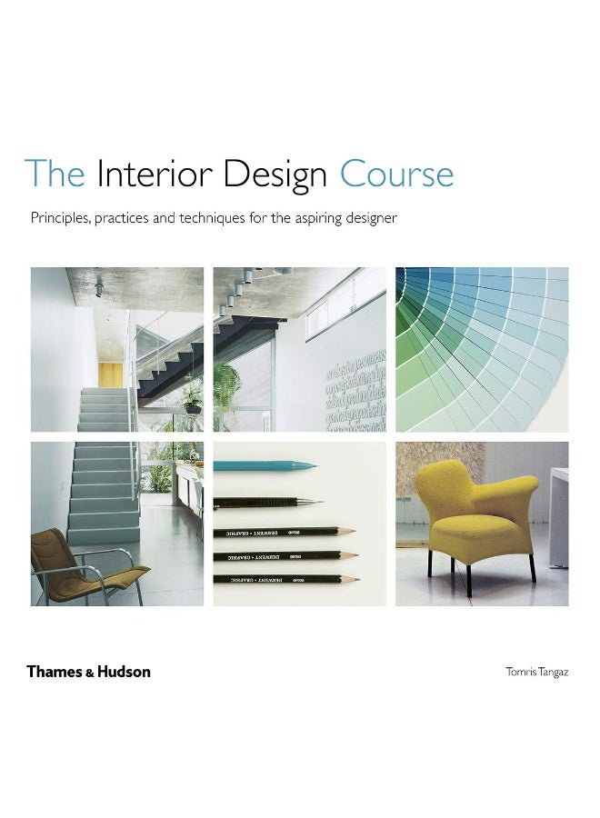 The Interior Design Course: Principles, Practices and Techniques for ...