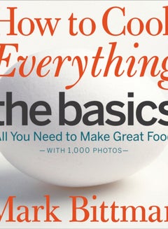 How to Cook Everything: The Basics : All You Need to Make Great Food ...