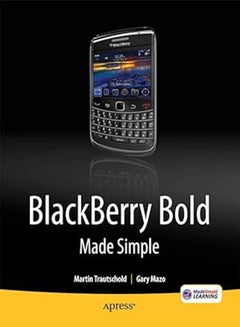 Black Berry Bold Made Simple For the BlackBerry Bold 9700 Series 1st ed ...