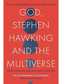 God, Stephen Hawking and the Multiverse: What Hawking said and why it ...