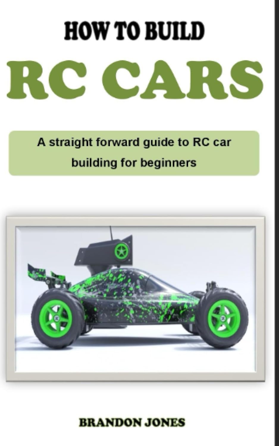 HOW TO BUILD RC CARS: A detailed descriptive RC car building guidebook ...