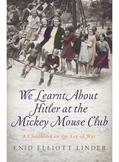 We Learnt About Hitler at the Mickey Mouse Club: A Childhood on the Eve ...
