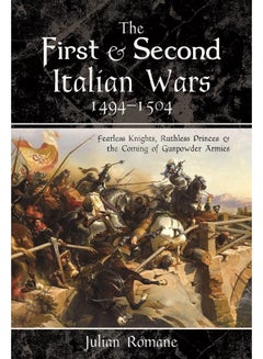 The First and Second Italian Wars, 1494-1504: Fearless Knights ...