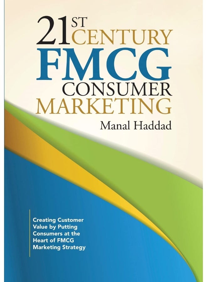21st Century FMCG Consumer Marketing: Creating Customer Value by ...