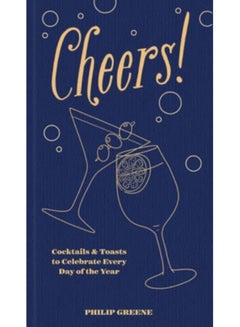Cheers! : Cocktails & Toasts to Celebrate Every Day of the Year UAE ...