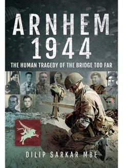 Arnhem 1944: The Human Tragedy of the Bridge Too Far UAE | Dubai, Abu Dhabi