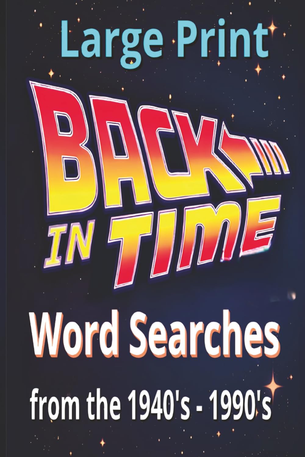 Back in Time Word Searches: Puzzle Through the Decades (1940s–1990s ...