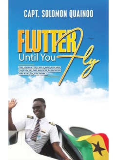 Flutter Until You Fly: The unwanted child who became captain of the ...