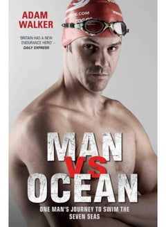 Man vs Ocean - One Man's Journey to Swim The World's Toughest Oceans ...