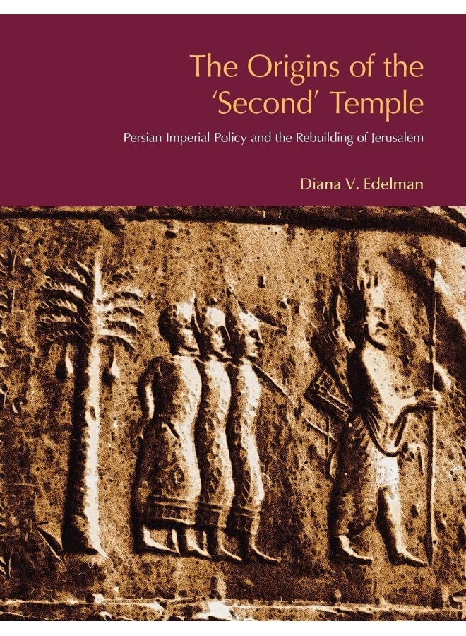The Origins of the Second Temple: Persion Imperial Policy and the ...