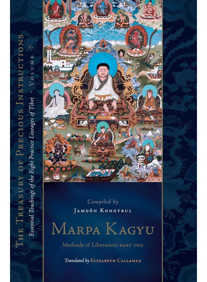 Marpa Kagyu, Part 1: Methods of Liberation: Essential Teachings of the ...