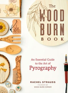 The Wood Burn Book : An Essential Guide to the Art of Pyrography KSA ...