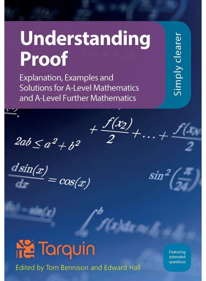 Understanding Proof: Explanation, Examples and Solutions for A-Level ...