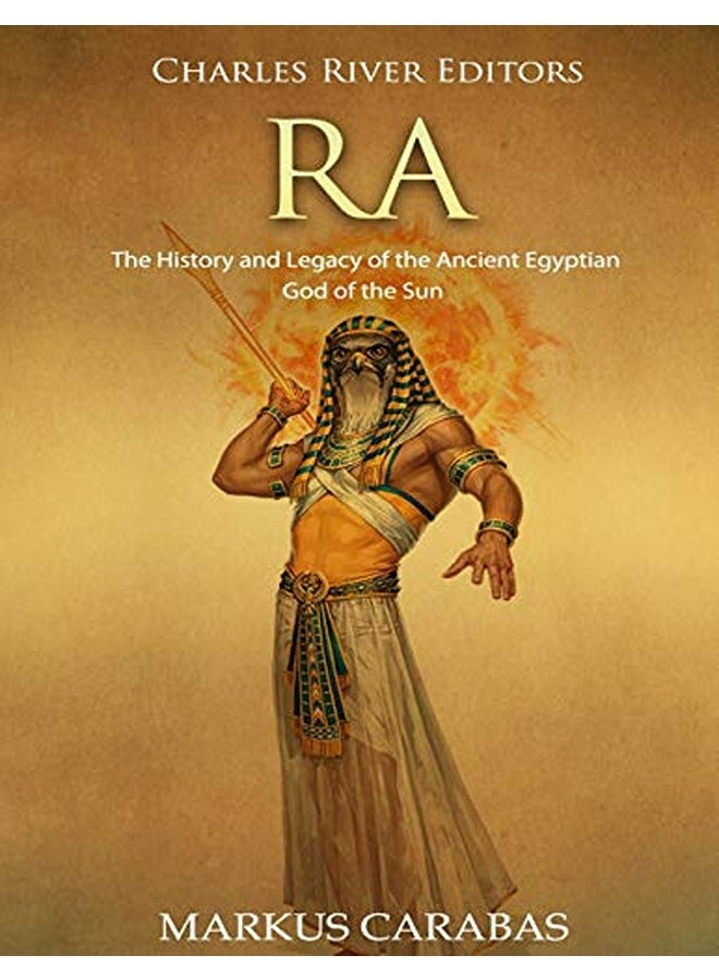 Ra The History And Legacy Of The Ancient Egyptian God Of The Sun | Best ...